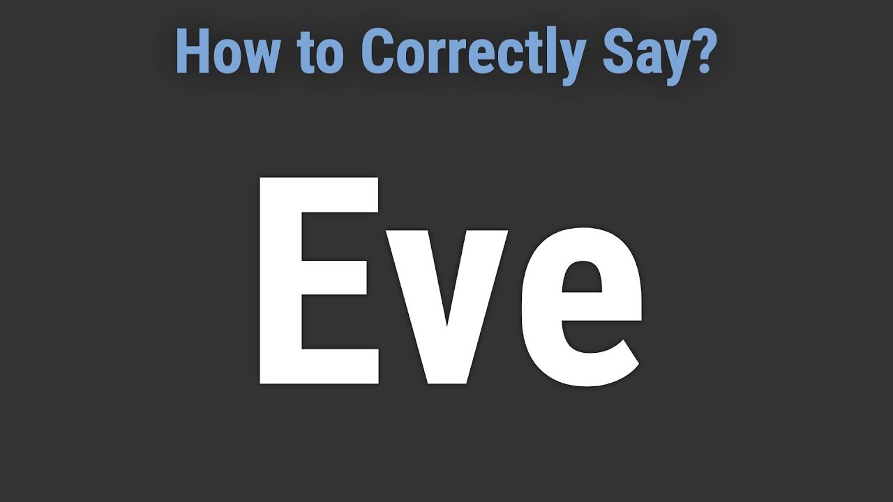 How to Pronounce Name Eve (Correctly!) - YouTube
