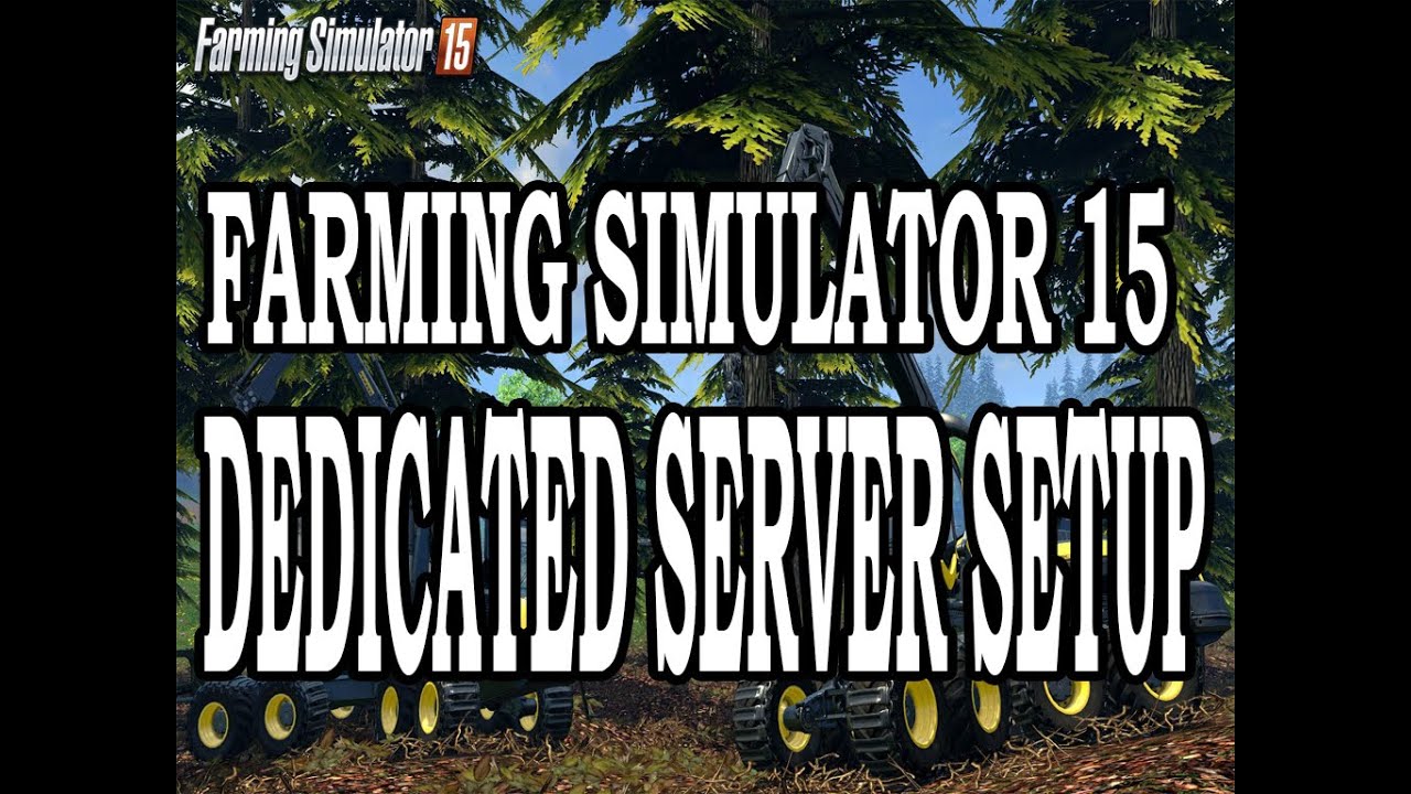 How to Setup your Farming Simulator 15,17,19 Dedicated Server - YouTube