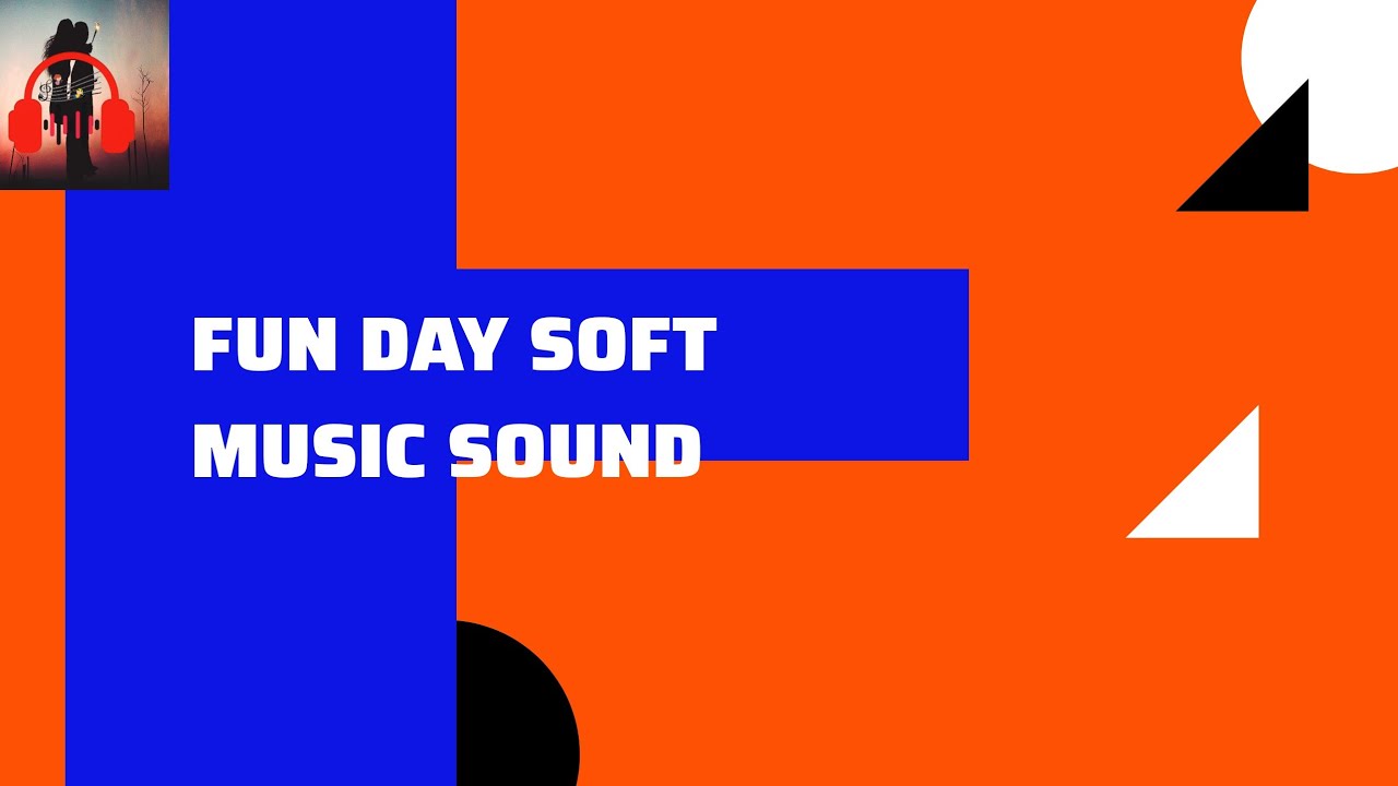 Fun day soft music sound effect silent music - YouTube