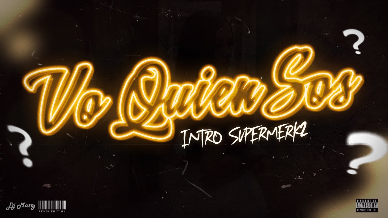 VO QUIEN SOS (Intro SupermerK2) - DJ Matty, @kalebdimasibaby - YouTube