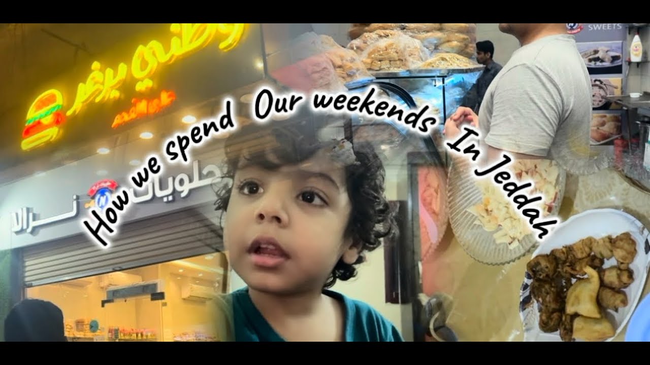 How we spend our weekends in Jeddah | life in Saudi’s Arabia | live in ...