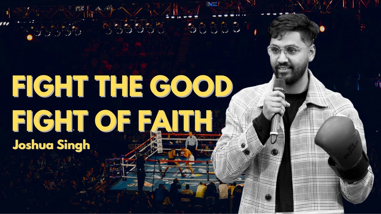 Fighting the Good Fight of Faith with Joshua Singh - YouTube