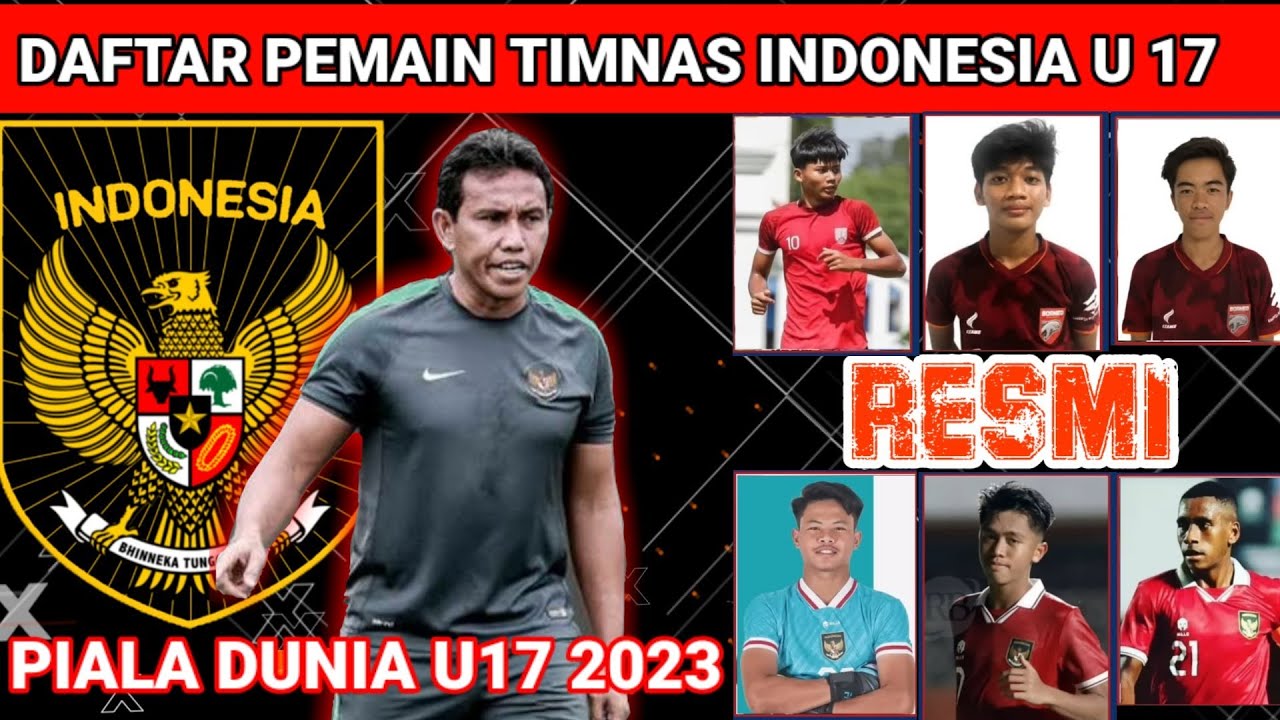 RESMI PEMAIN TIMNAS INDONESIA U17 2023 - DAFTAR PEMAIN TIMNAS INDONESIA U17 UNTUK PIALA DUNIA ...