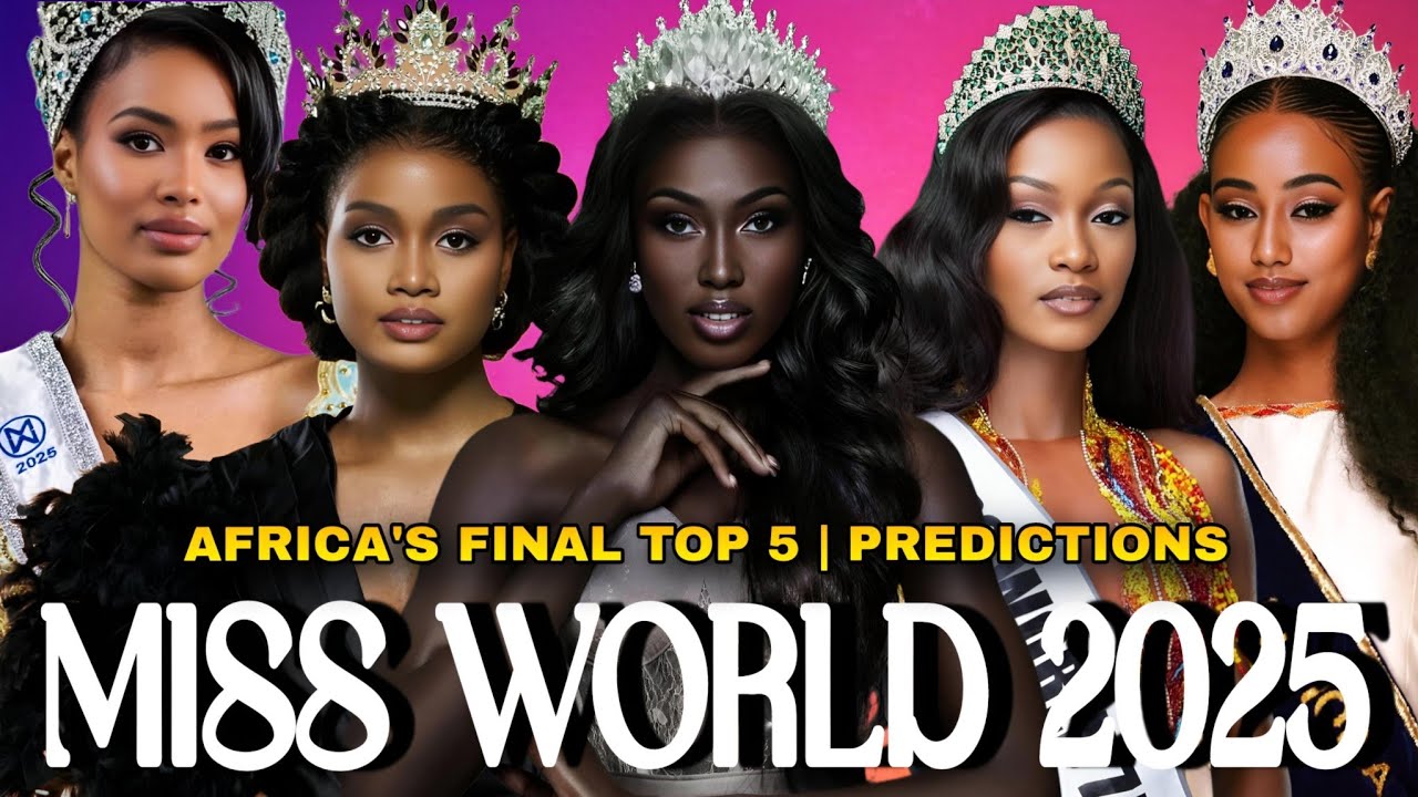 Miss World Final Top 5 African Delegates 2025 | My Predictions + 1 Dark ...
