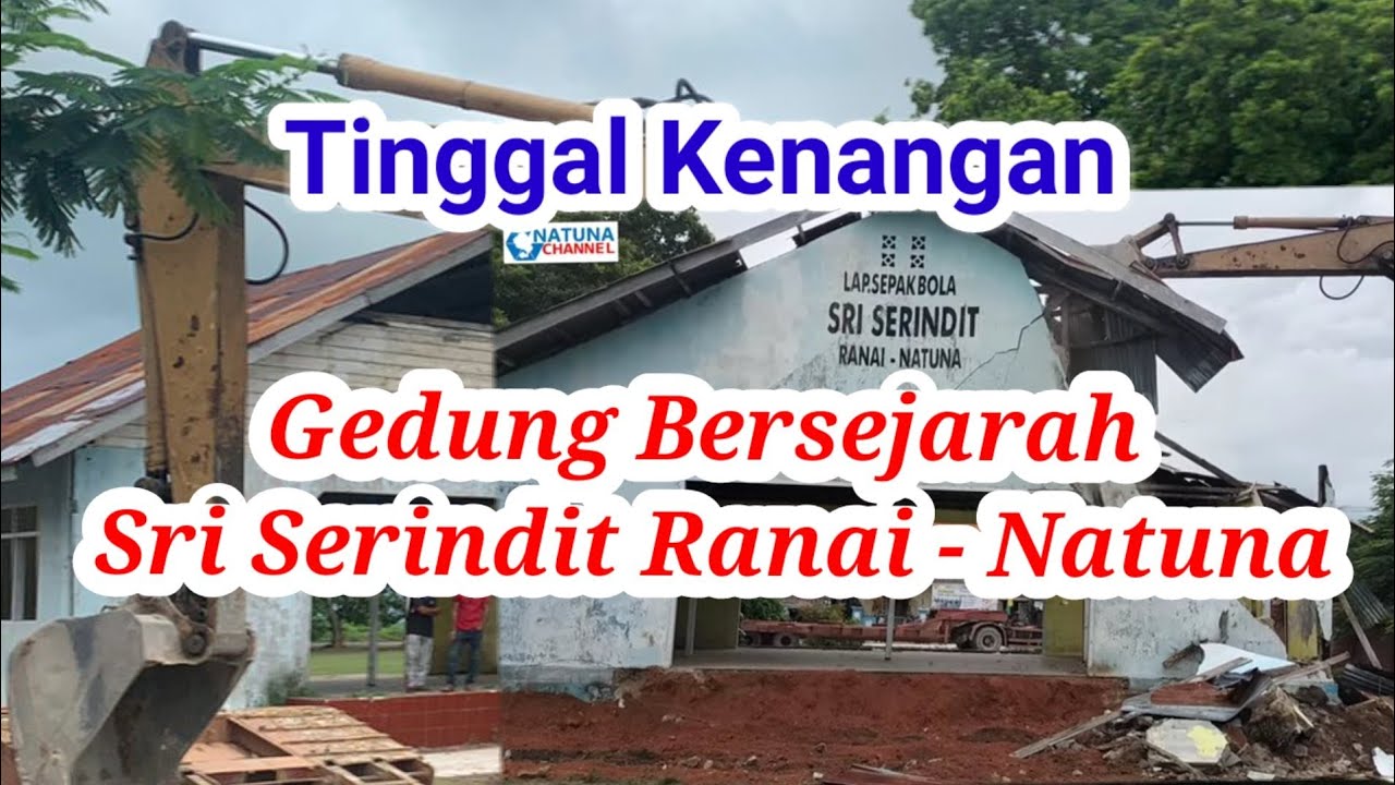 TINGGAL KENANGAN GEDUNG SRI SERINDIT RANAI - NATUNA DI ROBOHKAN - YouTube