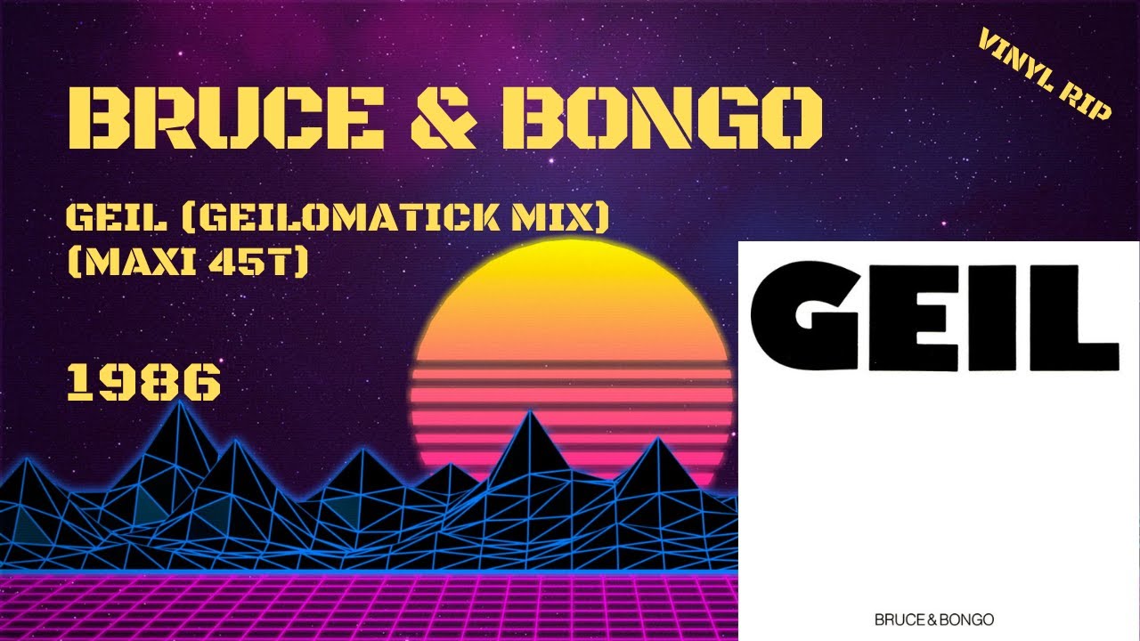 Bruce & Bongo - Geil (Geilomatick Mix) (1986) (Maxi 45T) - YouTube