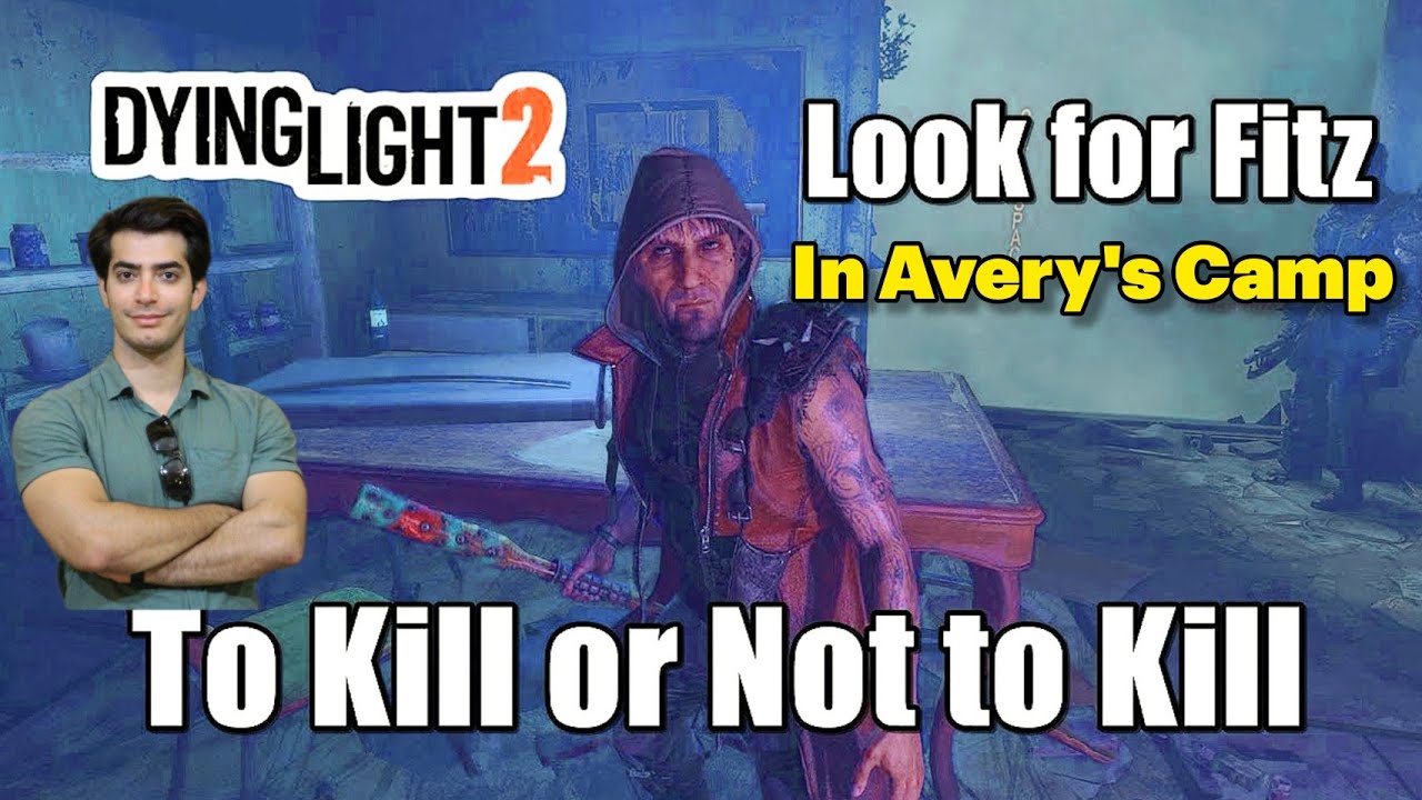 Look For Fitz In Avery's Camp Dying Light 2 | دایینگ لایت - YouTube