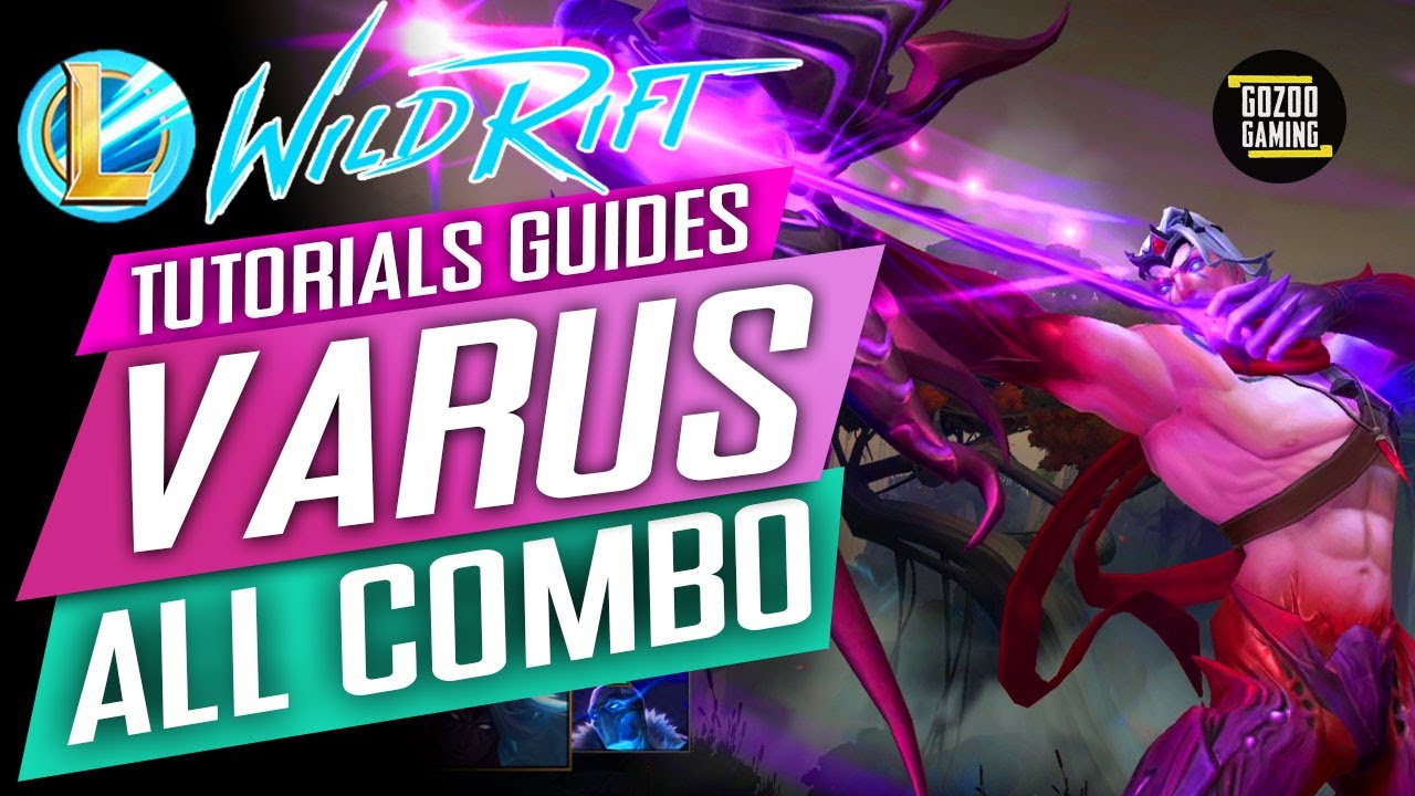 WILD RIFT: VARUS COMBOS GUIDES TUTORIALS: League of Legends WILD RIFT ...