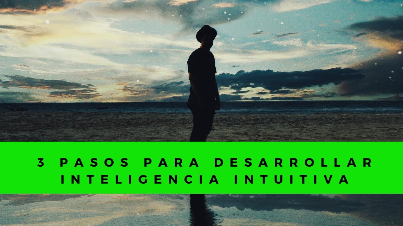 3 Pasos para desarrollar inteligencia intuitiva - YouTube