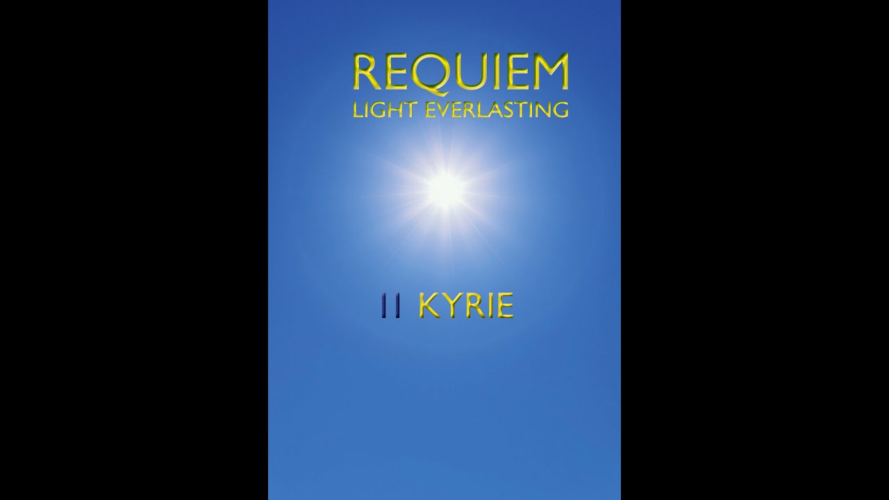 Requiem Light Everlasting: Kyrie - Greenwood - YouTube