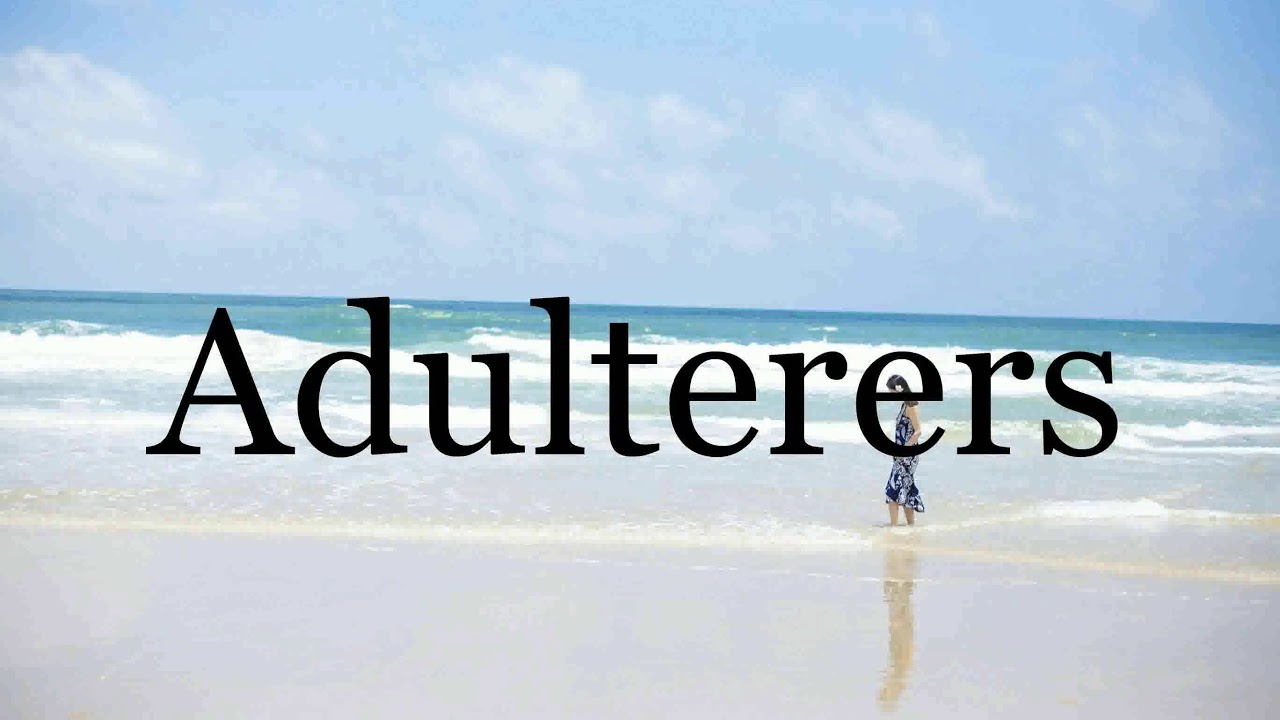 How To Pronounce Adulterers🌈🌈🌈🌈🌈🌈Pronunciation Of Adulterers - YouTube