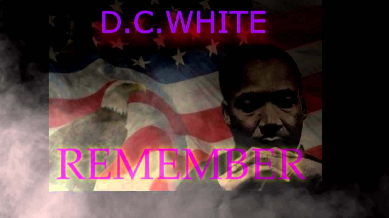 REMEMBER (Tribute Song To Martin Luther King) By D C WHITE - YouTube