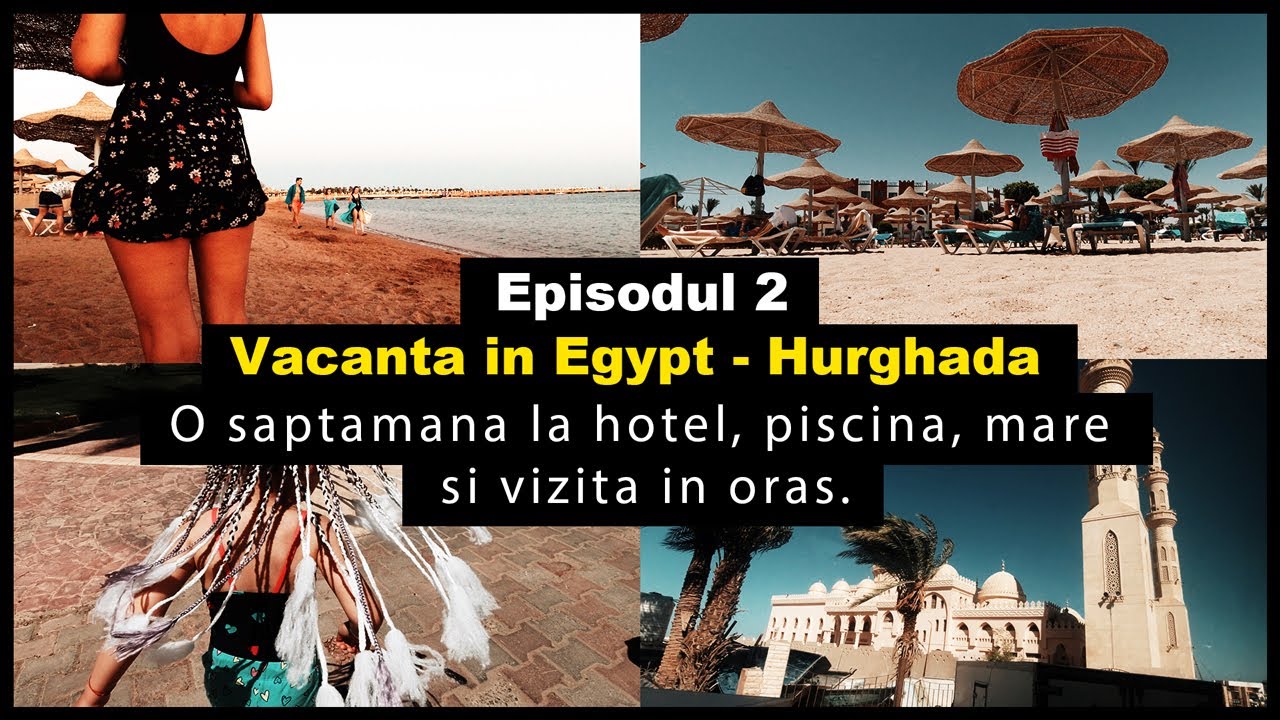 Vacanta in Egypt 2021 - Ep 2 - Zilele petrecute la hotel, piscina, mare ...