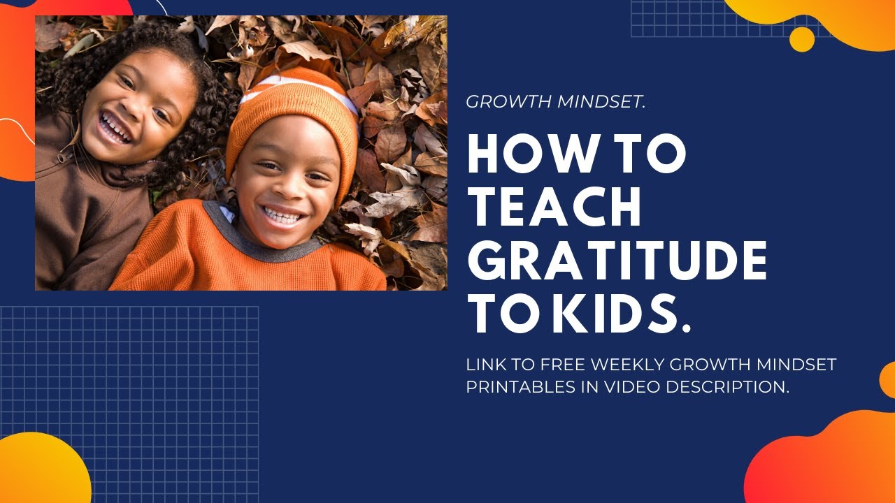Growth Mindset: How to Teach Gratitude To Kids - YouTube