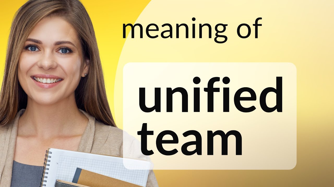 Understanding "Unified Team": A Guide for English Language Learners ...