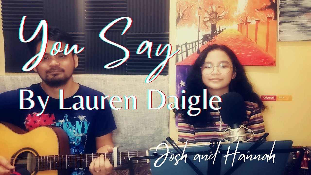 "You Say" (Lauren Daigle acoustic cover) feat. Hannah by Josh Gamboa ...