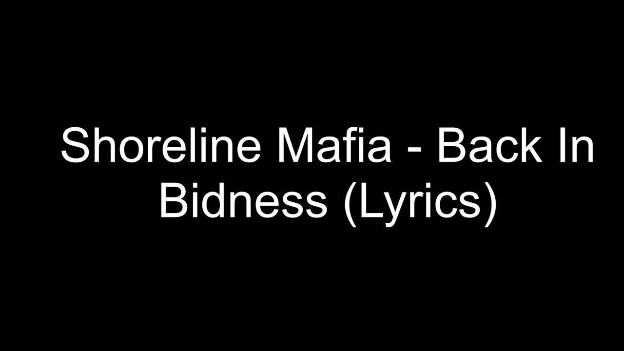 Shoreline Mafia - Back In Bidness (Lyrics) - YouTube