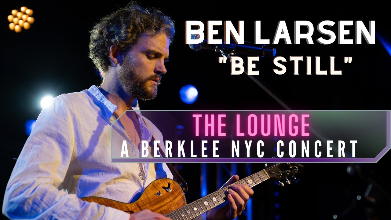 "Be Still" - Ben Larsen (BerkleeNYC Music Video) - YouTube
