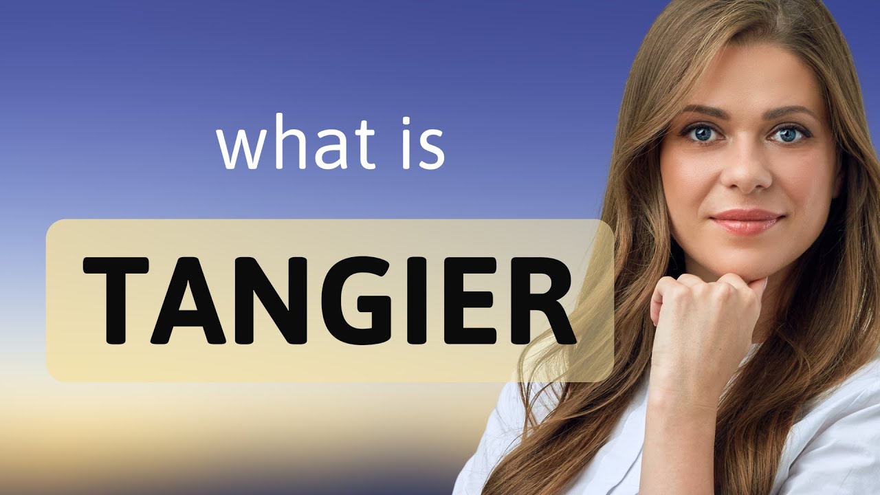 Tangier • meaning of TANGIER - YouTube