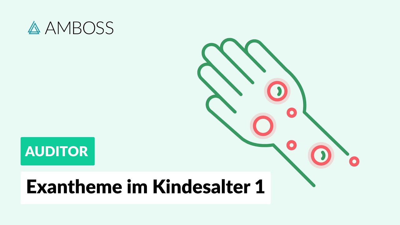 Exantheme im Kindesalter Teil 1 - Differentialdiagnosen- AMBOSS Auditor ...