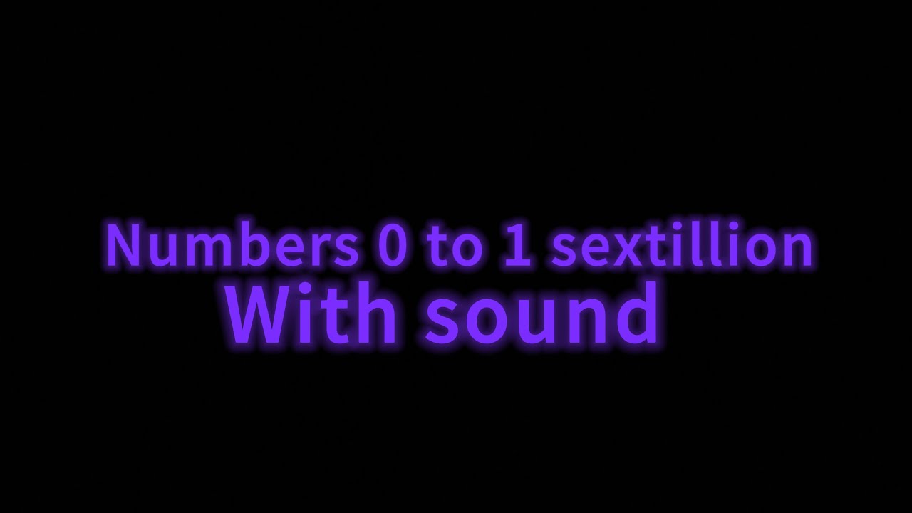 Numbers 0 to 1 sextillion with sound - YouTube