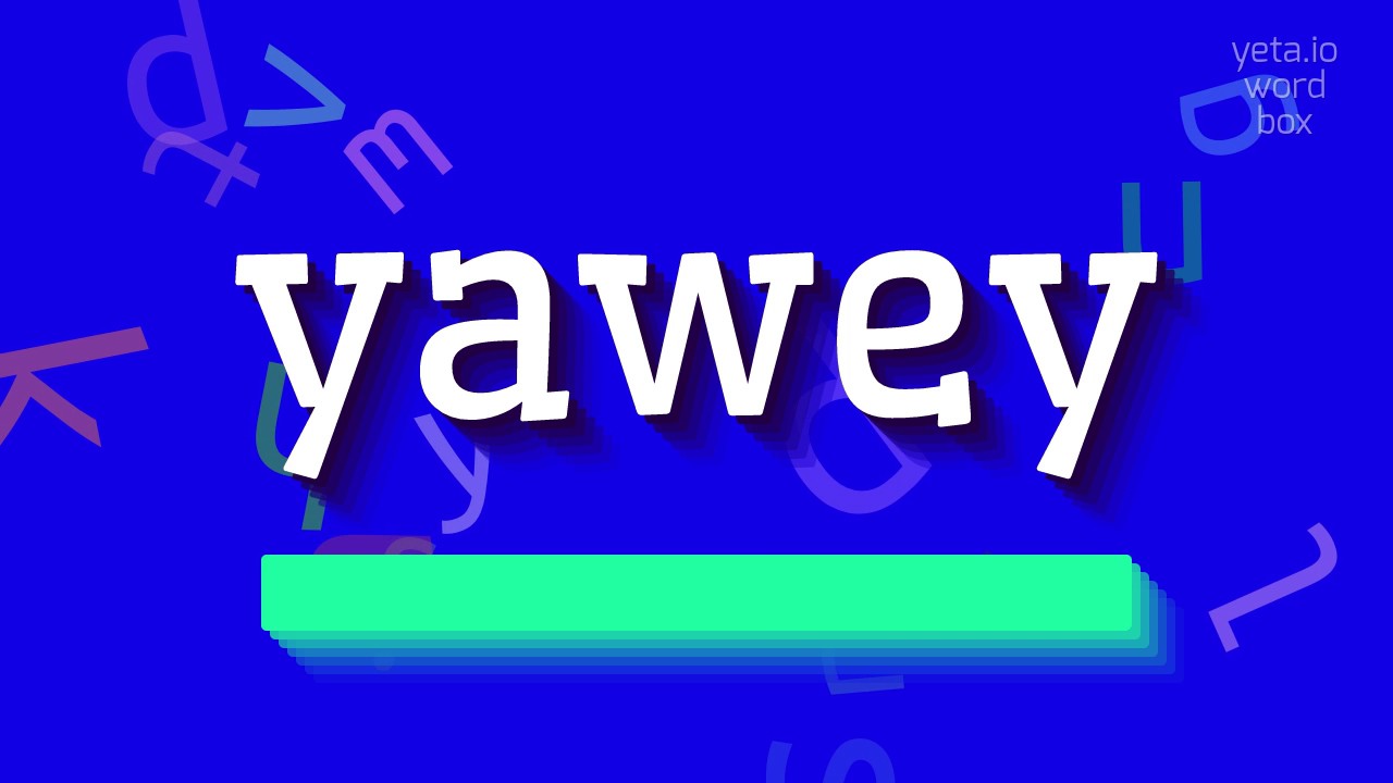 How to say "yawey"! (High Quality Voices) - YouTube