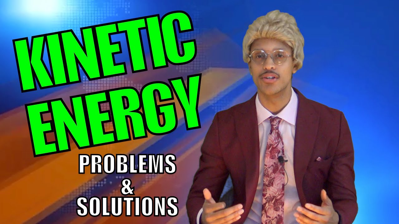 Kinetic Energy Problems & Solutions: How To Solve Kinetic Energy ...