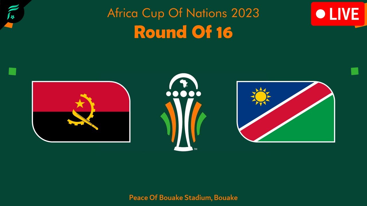 🔴 ANGOLA 🇦🇴 VS 🇳🇦 NAMIBIA - Africa Cup Of Nations 2023 Round Of 16 ...