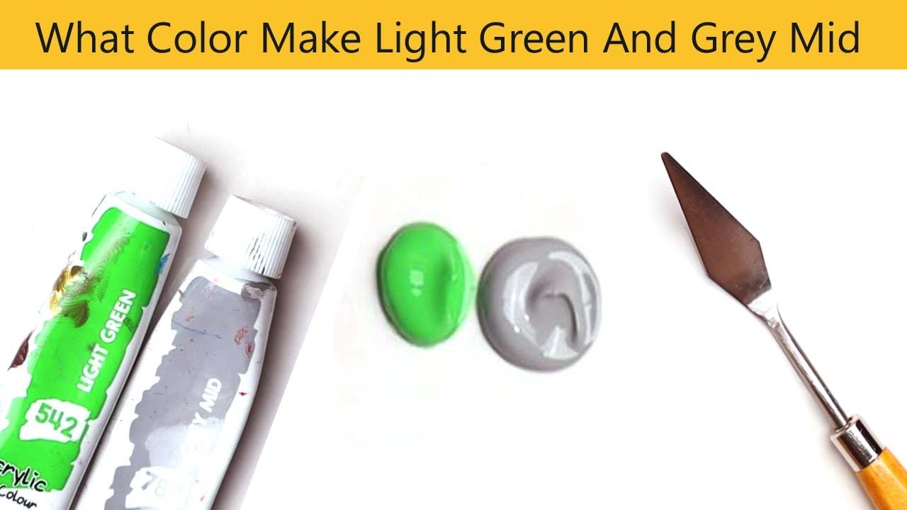 What Color Make Light Green And Grey Mid - Mix Acrylic Colors - YouTube