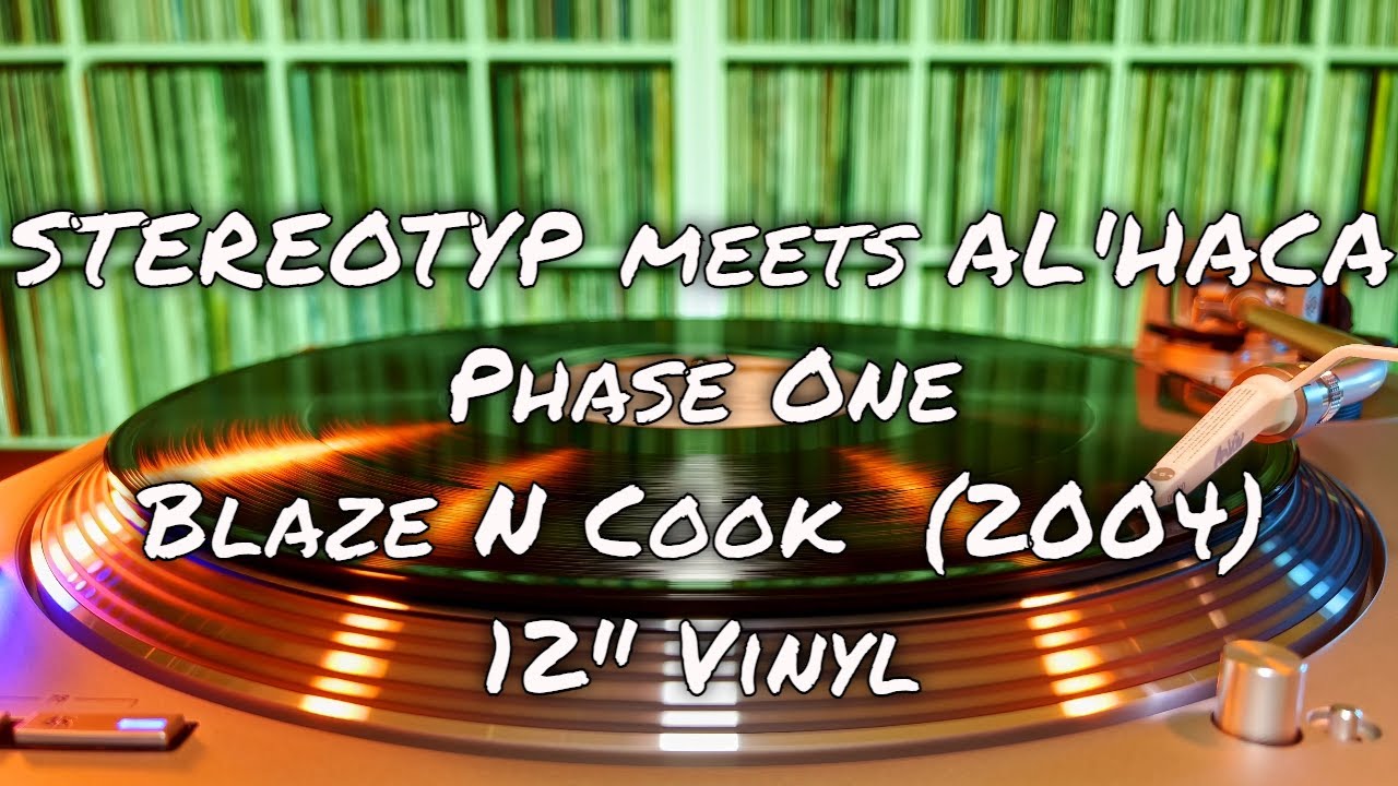 Stereotyp meets Al'Haca - Blaze N Cook (2004) 12" Vinyl - YouTube
