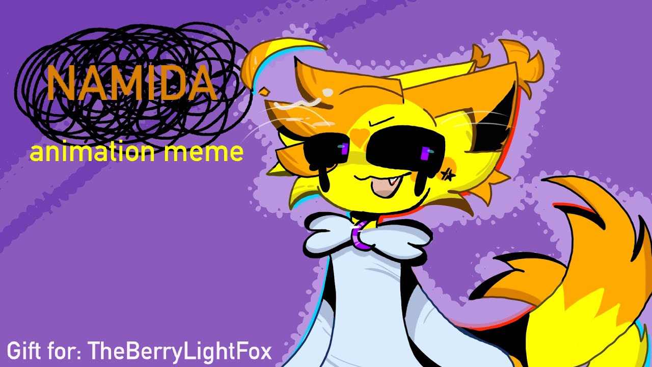 NAMIDA || animation meme || gift for: @TheBerryLightFox ...