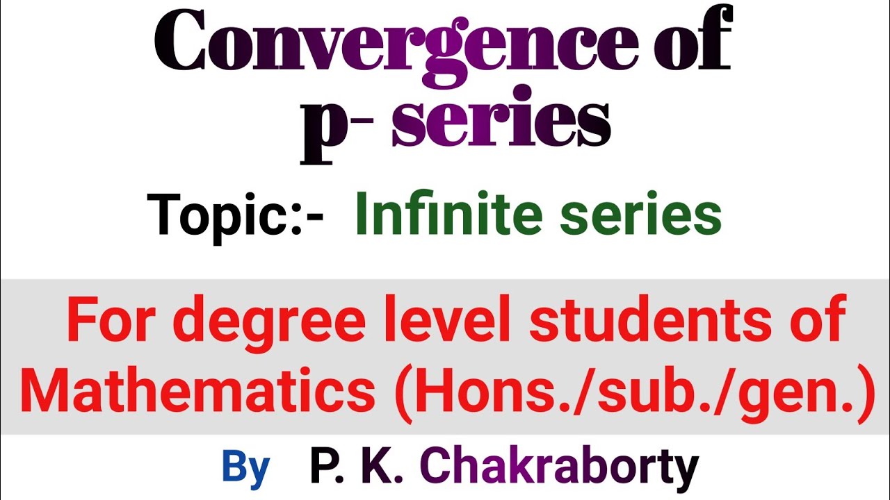 Convergence of p-series (Infinite series) for degree level students of ...