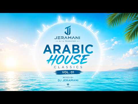 Arabic House Classics Vol. 01 | Best Arabic Remixes | DJ JERAMANI