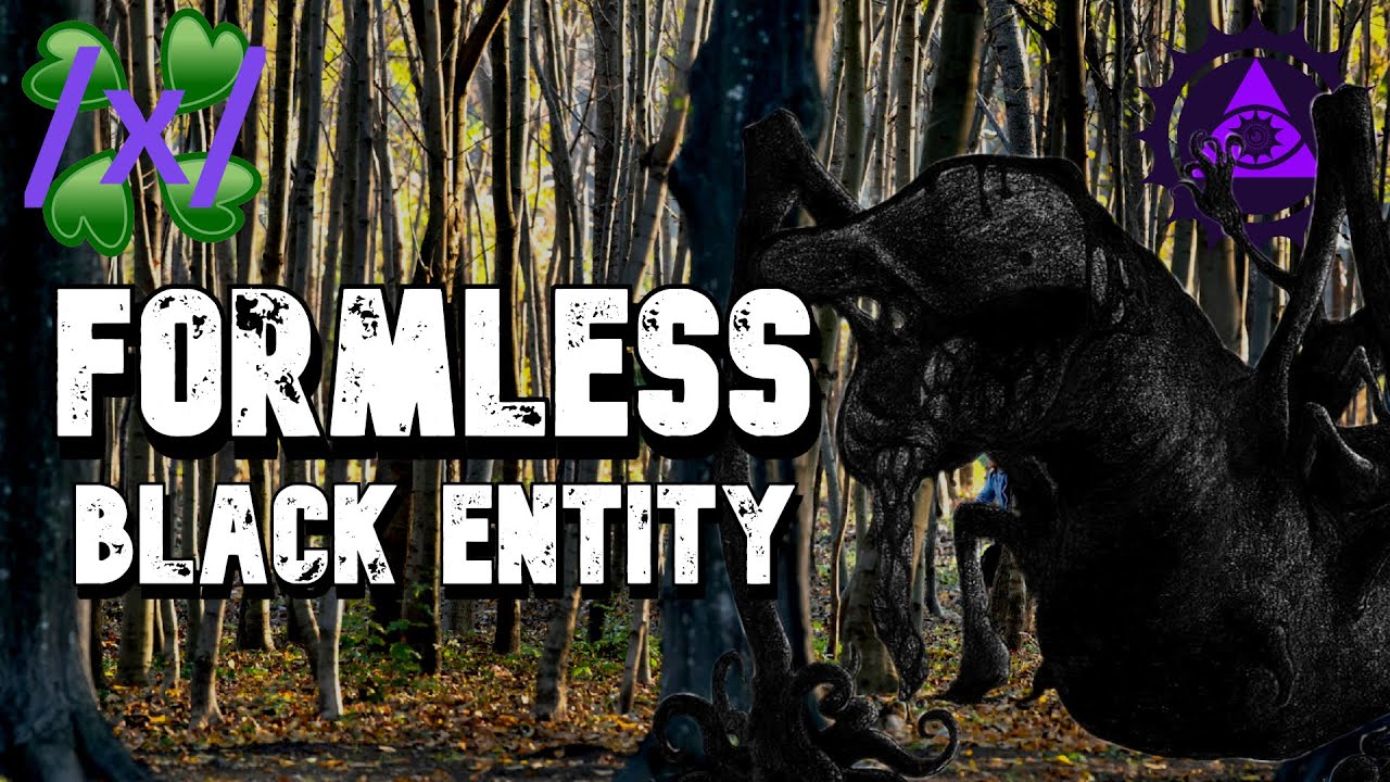 Formless Black Entity | 4chan /x/ Paranormal Greentext Stories Thread ...