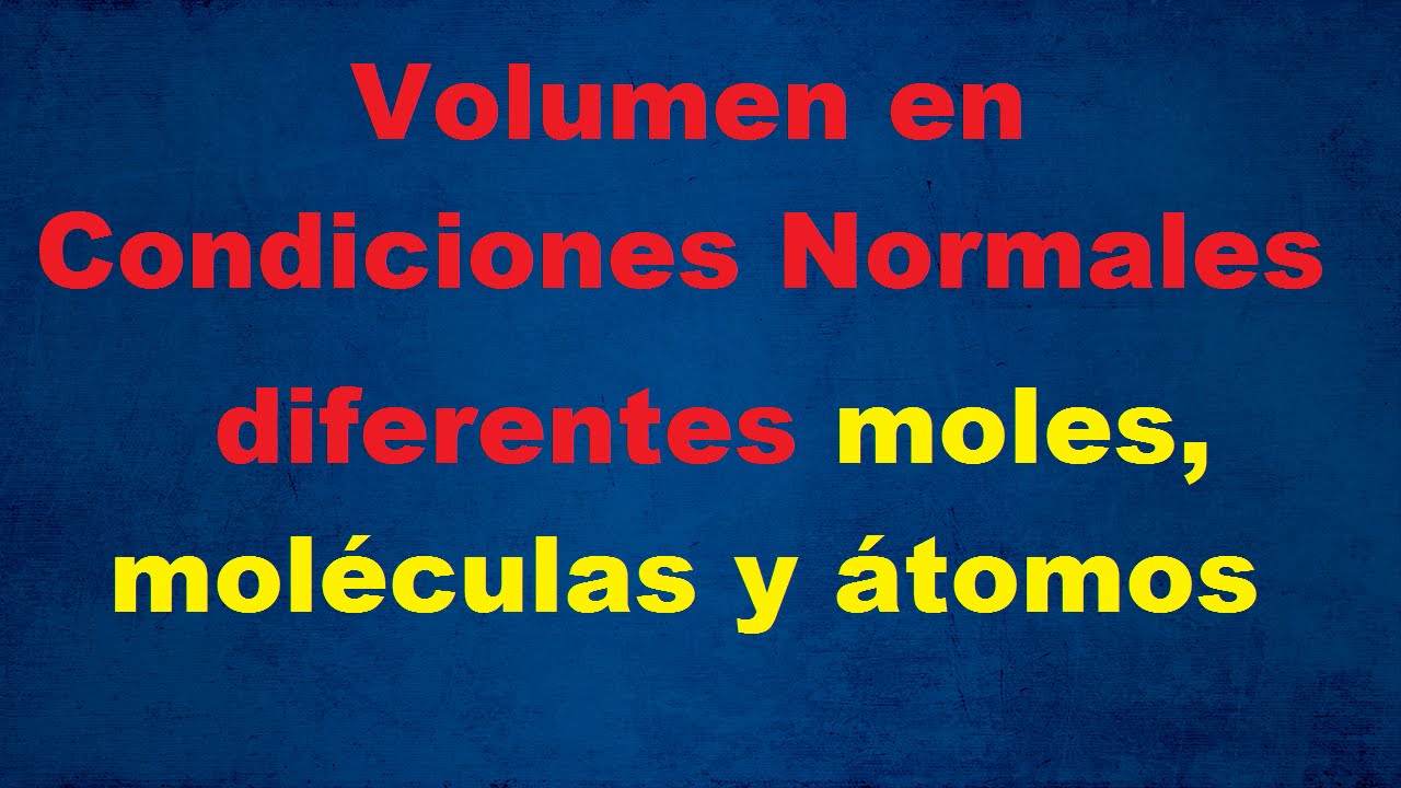 Calculo del volumen ocupado en condiciones normales a partir de ...