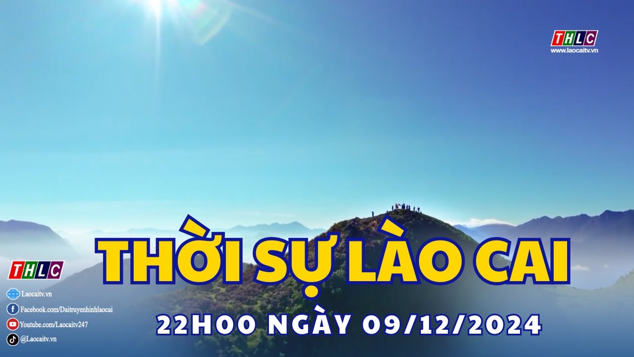 Thời sự Lào Cai 22h00 (09/12/2024) | THLC - YouTube