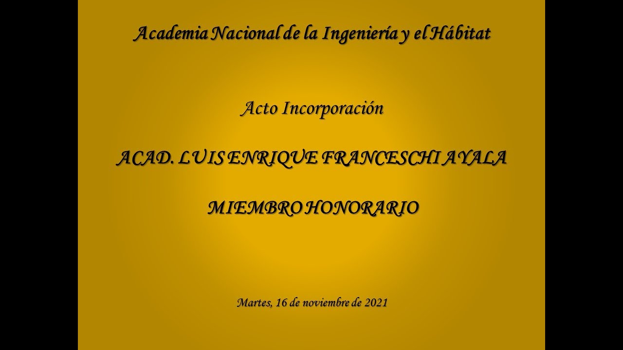 Sesión Incorporación Acad. Luis Enrique Franceschi Ayala, como Miembro ...