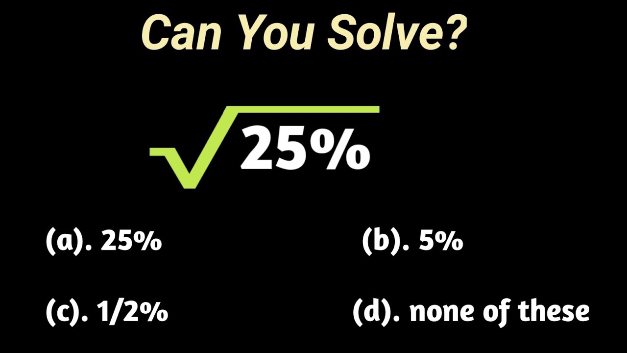 Evaluate 25 In Percentage Form Olympiad Problem Root Trick And Evaluate 25 In Percentage Form Olympiad Problem Root Trick And