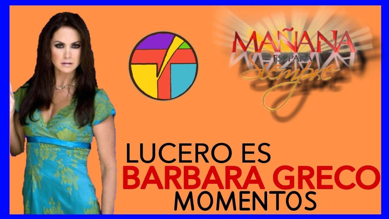 Barbara Greco momentos en Mañana es para siempre - YouTube
