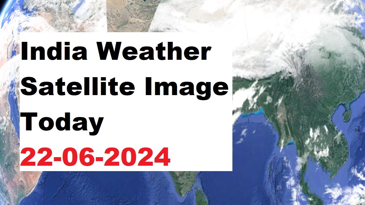 India Weather Satellite Image Today 22-06-2024 #weatherforecast - YouTube
