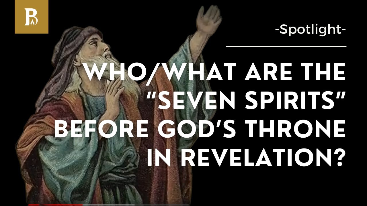 Who what Are The Seven Spirits Before God s Throne In Revelation Who what Are The Seven Spirits Before God s Throne In Revelation