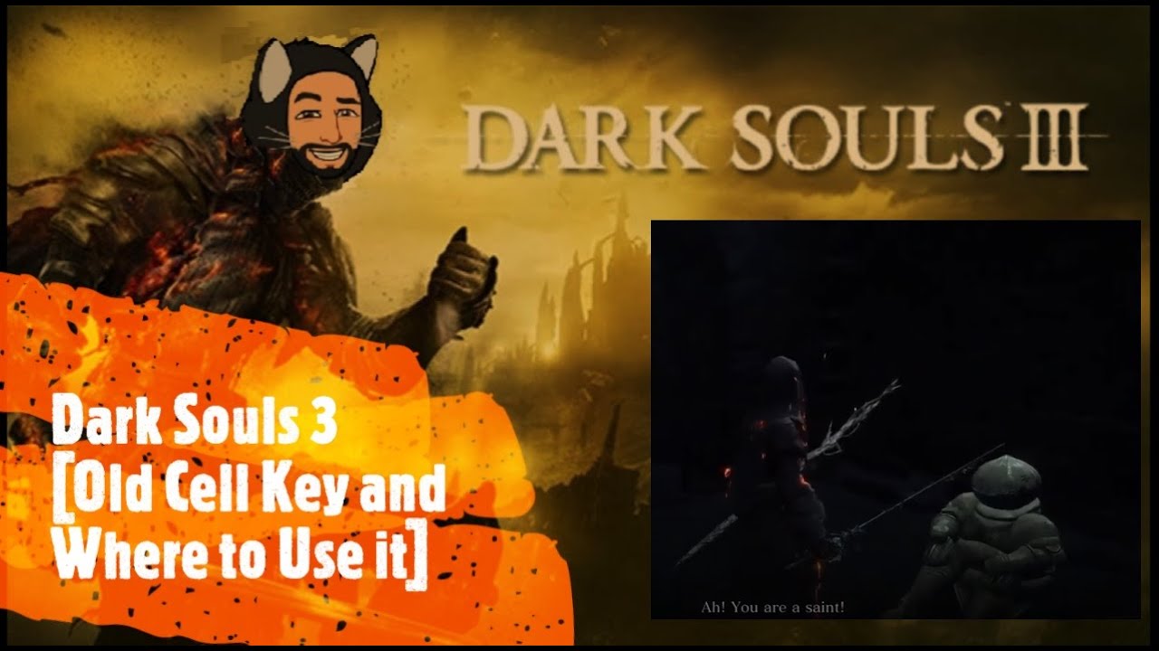 Dark Souls 3 [Old Cell Key and Where to Use it] - YouTube