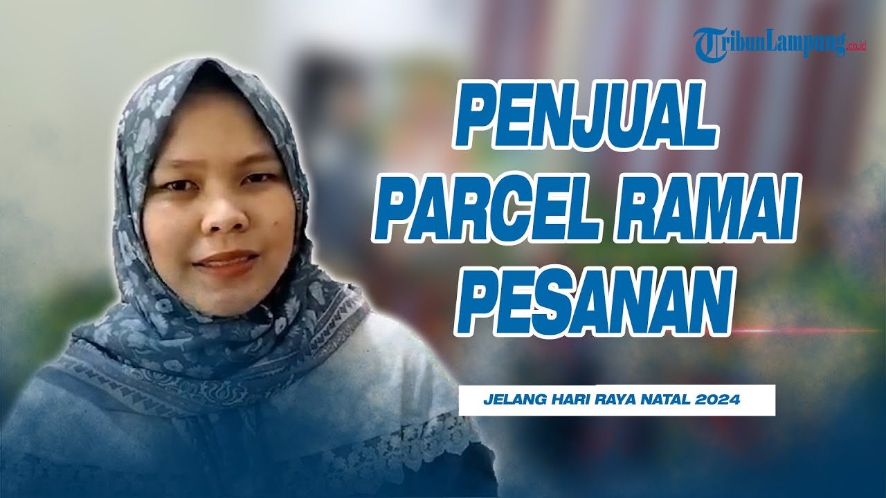 Jelang Natal 2024, Penjual Parcel di Bandar Lampung Ramai Pesanan - YouTube