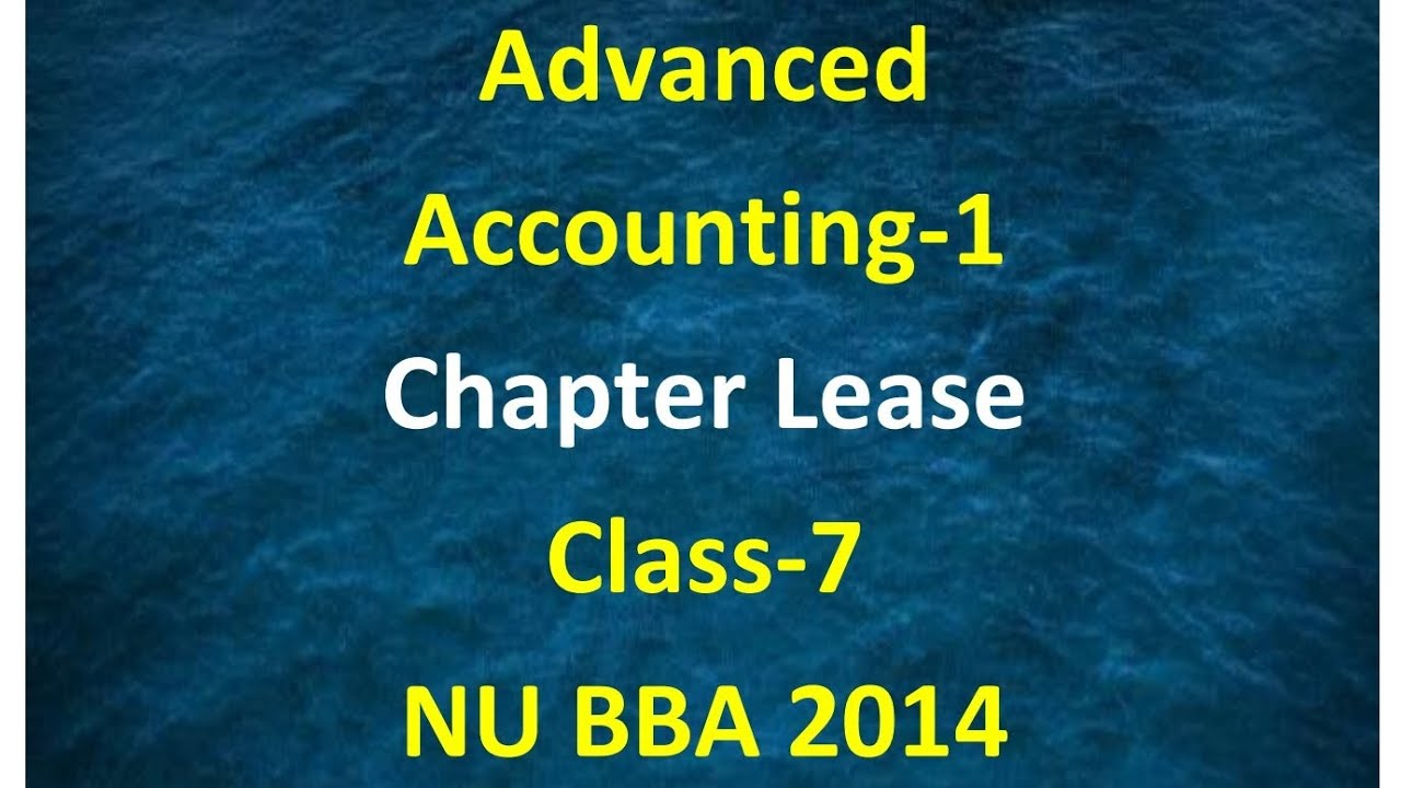 Advanced Accounting-1, Chapter Lease, class-7, NU BBA 2014 - YouTube