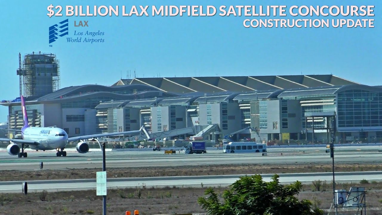 LAX Airport $2 Billion Midfield Satellite Concourse Oct '19 ...