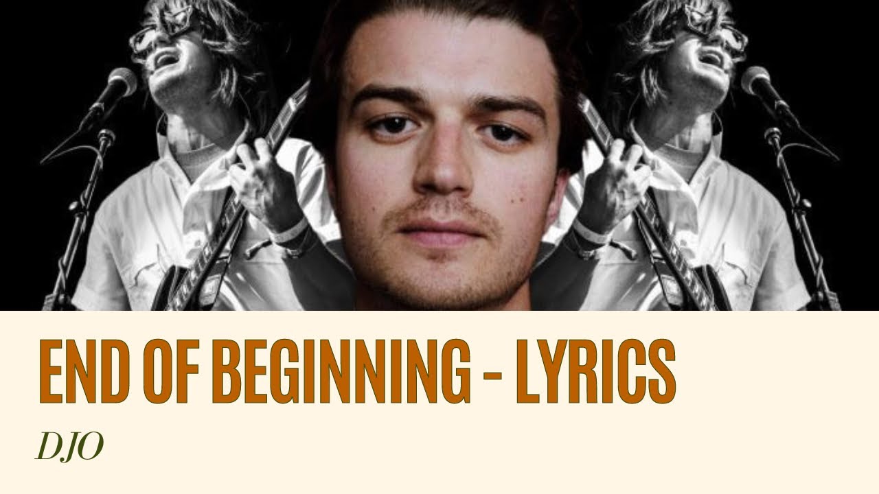 Djo - End of Beginning (Lyrics) - YouTube