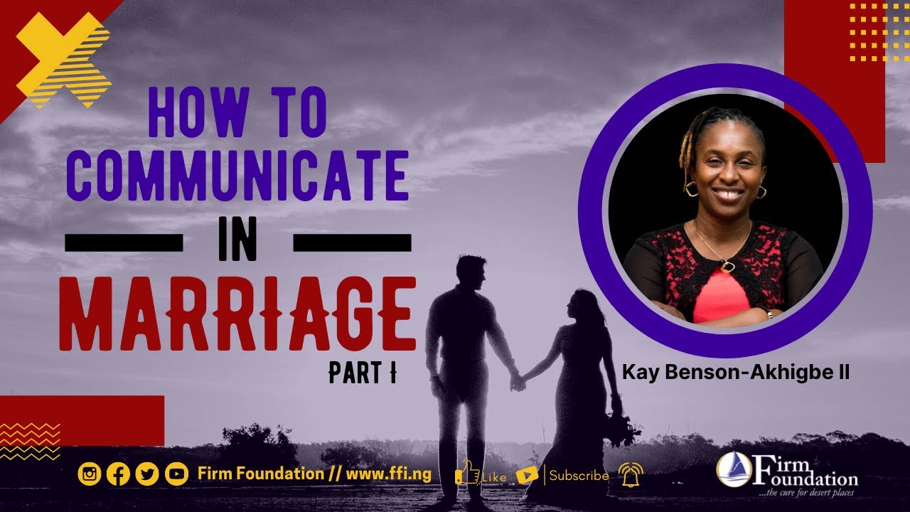 HOW TO COMMUNICATE IN MARRIAGE | Kay Benson-Akhigbe II - YouTube