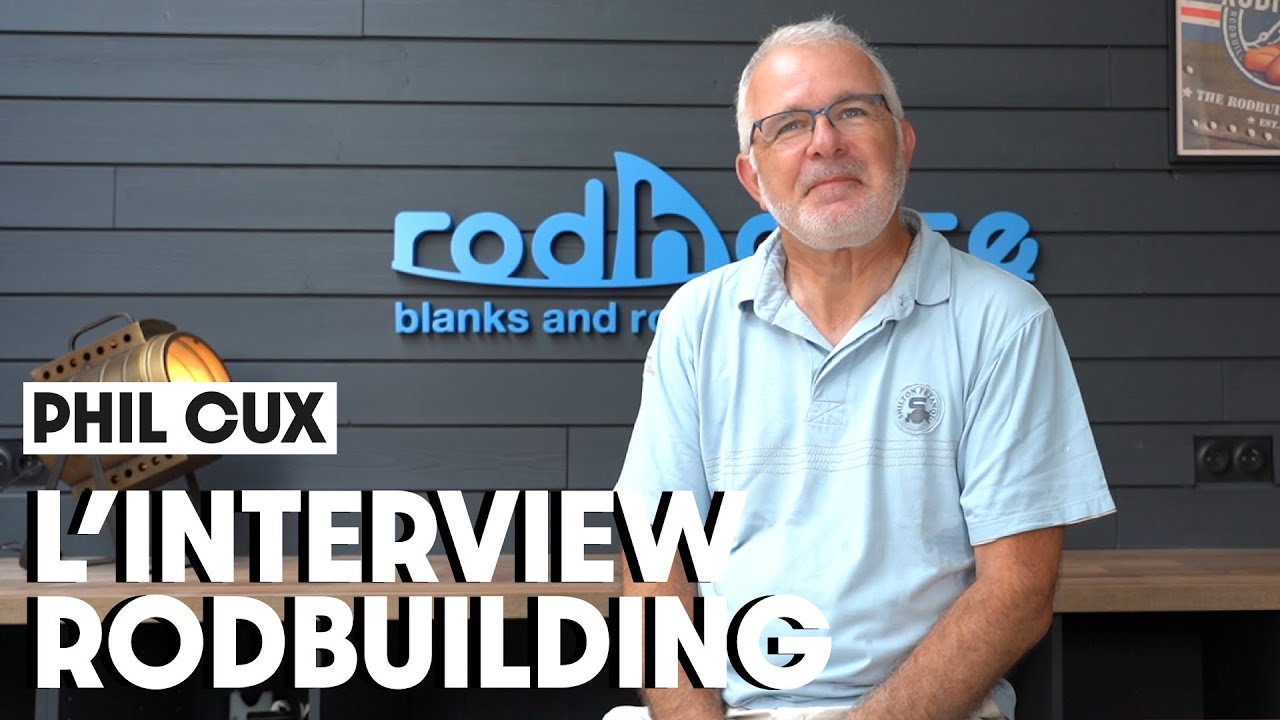 [ Rodhouse ] L'interview Rodbuilding - Phil Cux - YouTube