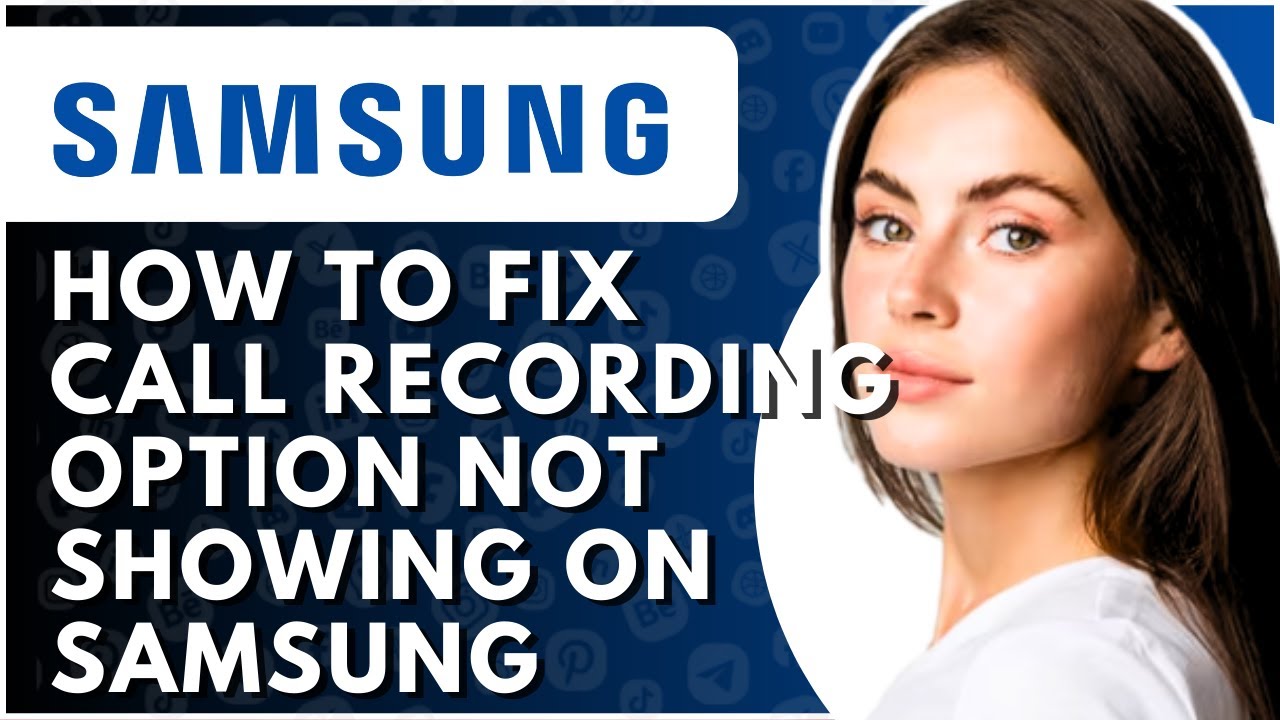 How To Fix Call Recording Option Not Showing On Samsung - Full Guide ...