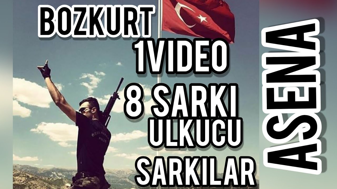 EN İYİ ÜLKÜCÜ & BOZKURT ŞARKILARI | BOZKURT, ASENA, ÖZEL HAREKAT, JÖH ...